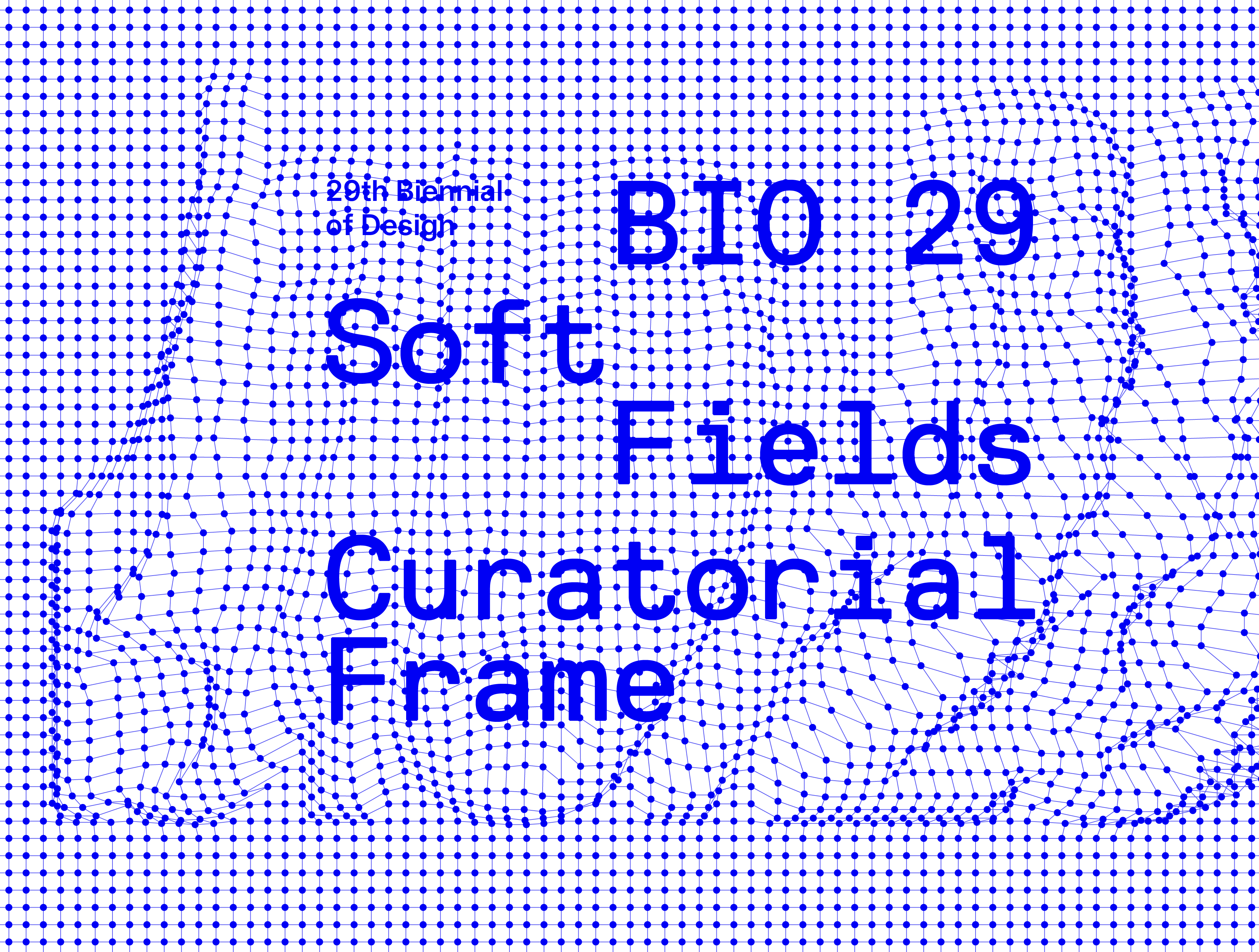 BIO 29 – Soft Fields – Curatorial Framework