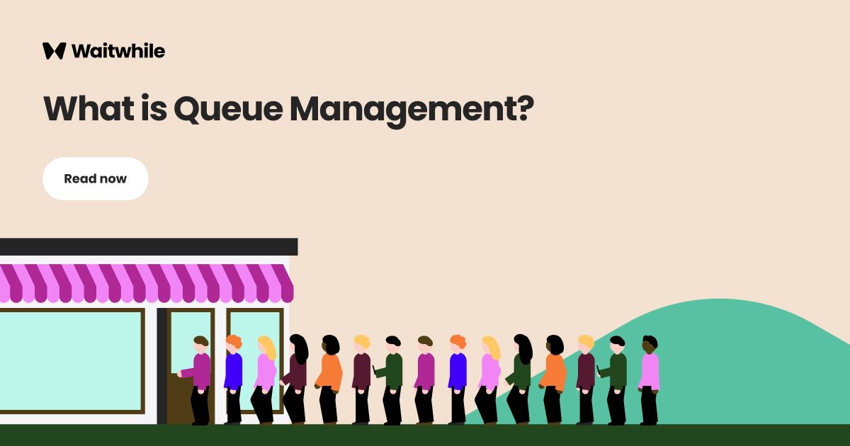 What is Queue Management and Queue Management System? The Complete Guide - Waitwhile