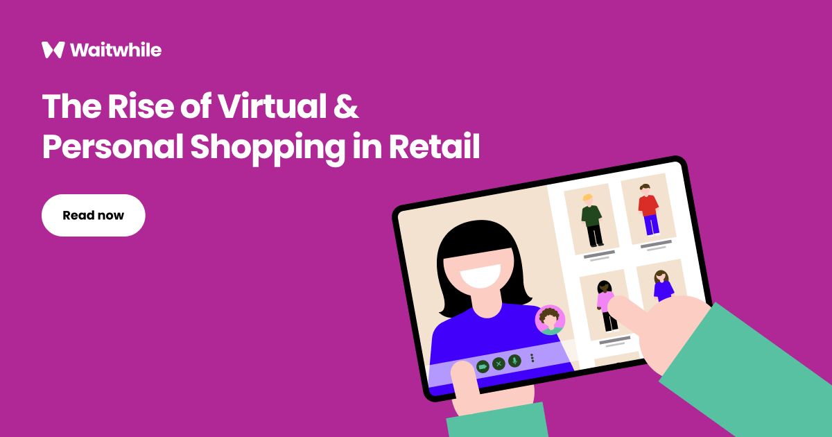 The rise of personal & virtual shopping in retail | Waitwhile