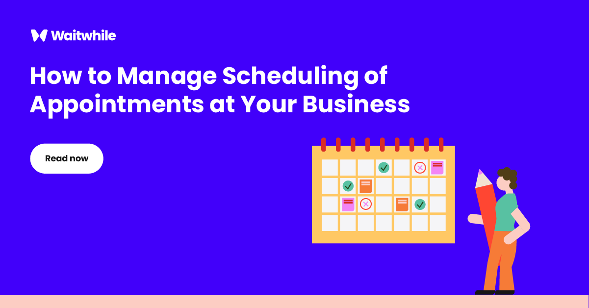 How to Manage Scheduling of Appointments | Waitwhile