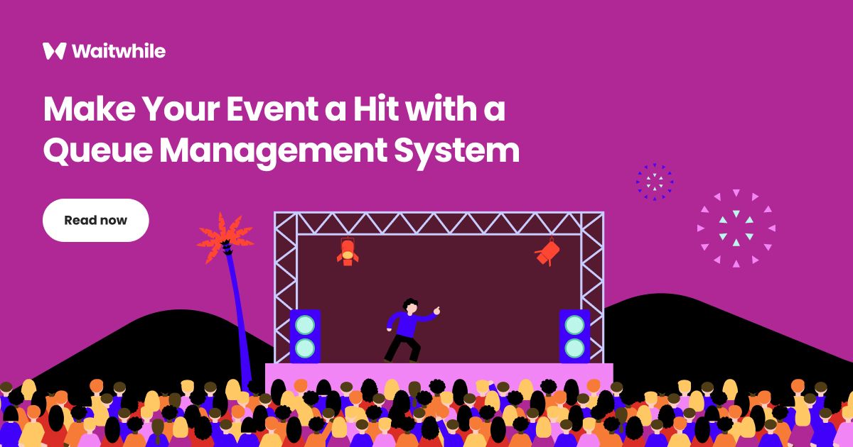 Event Queue Management Tips: How to Make Your Event a Hit | Waitwhile