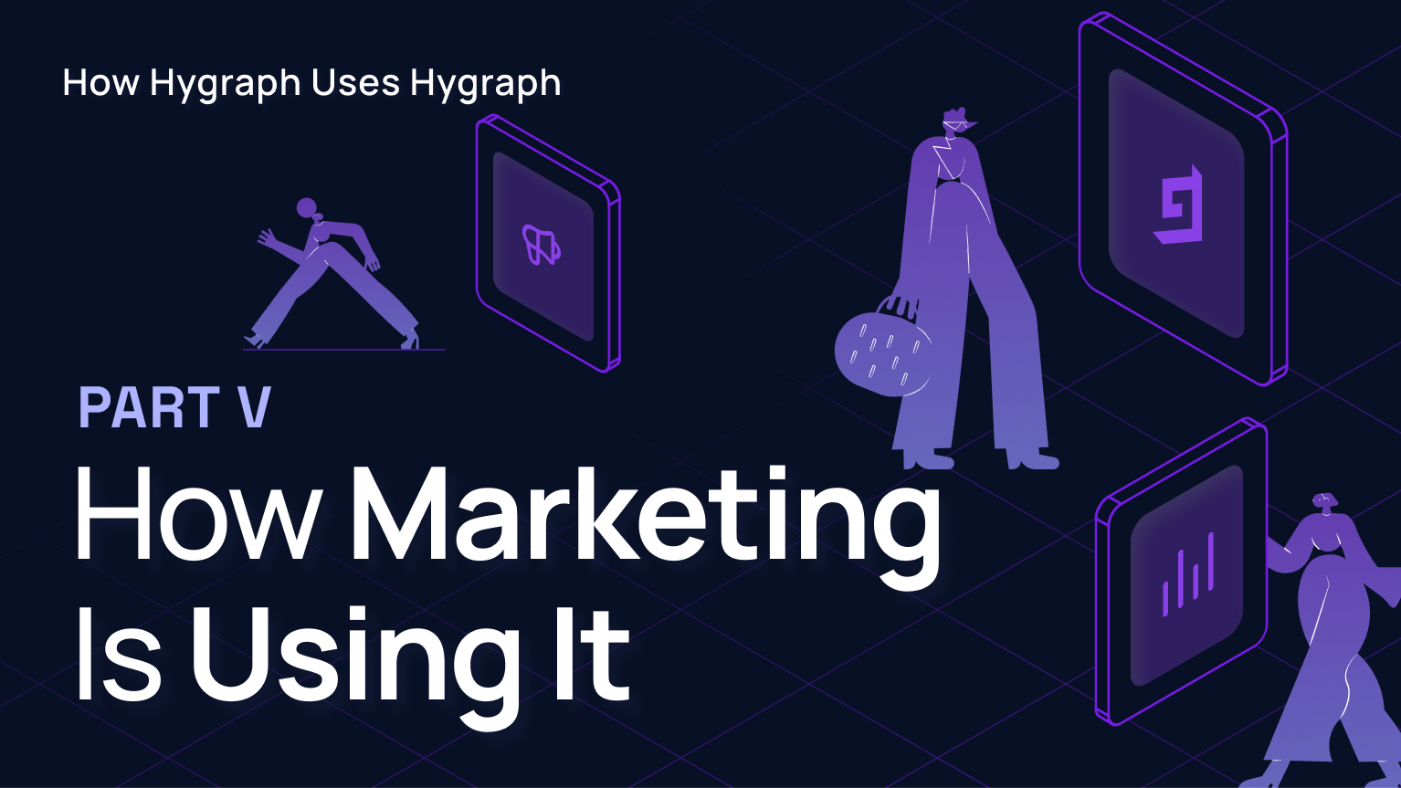 How Hygraph uses Hygraph V: How marketing is using it | Hygraph