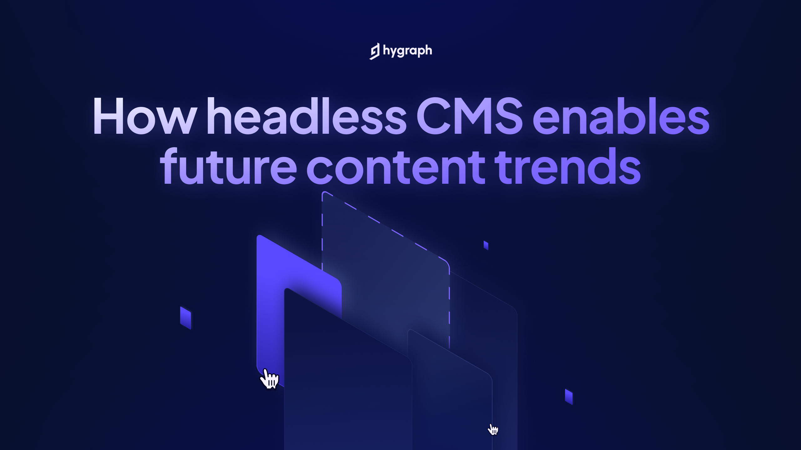 How headless CMS enables future content trends | Hygraph