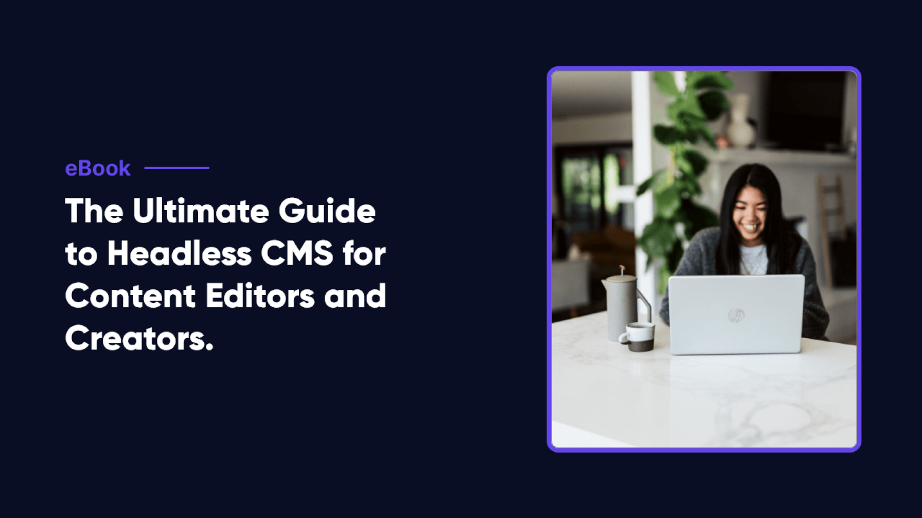 The Ultimate Guide to Headless CMS for Marketers | Hygraph